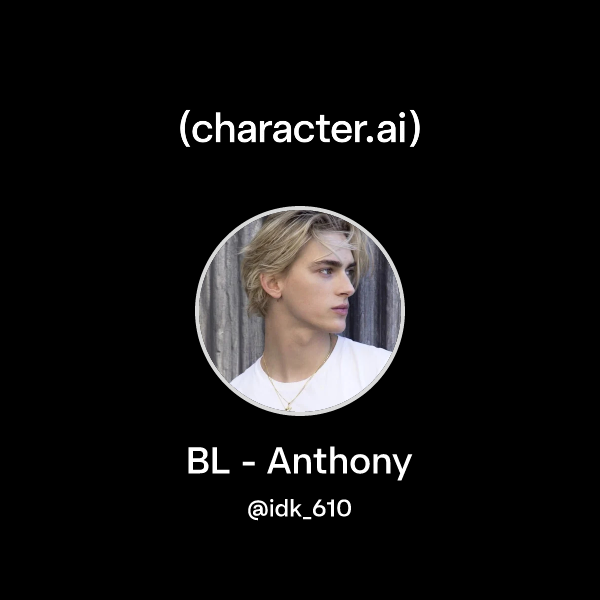 Chat with BL - Anthony | character.ai | AI Chat, Reimagined–Your Words ...