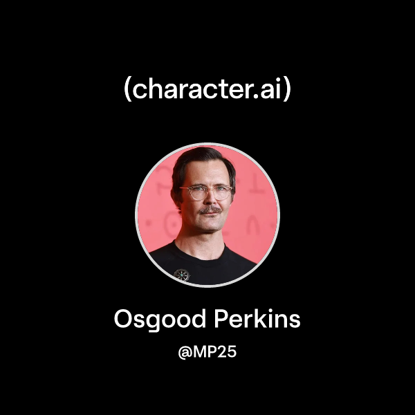 Chat with Osgood Perkins | character.ai | AI Chat, Reimagined–Your ...