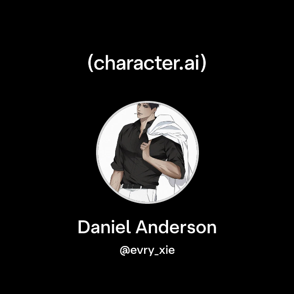 Chat with Daniel Anderson | character.ai | AI Chat, Reimagined–Your ...