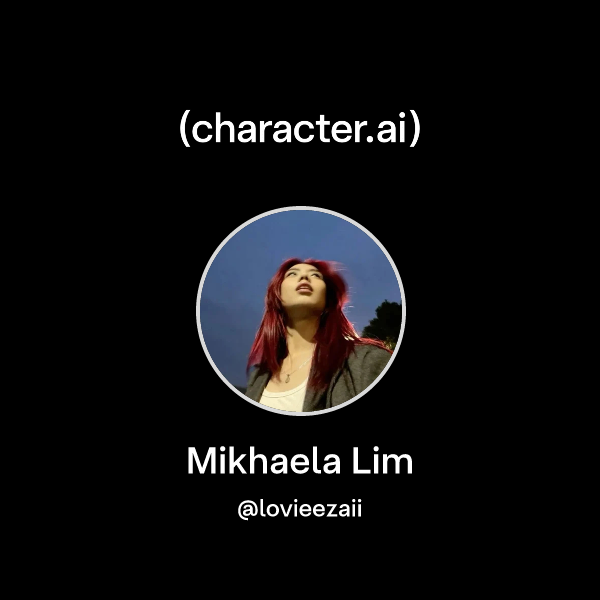 Chat with Mikhaela Lim | character.ai | AI Chat, Reimagined–Your Words ...