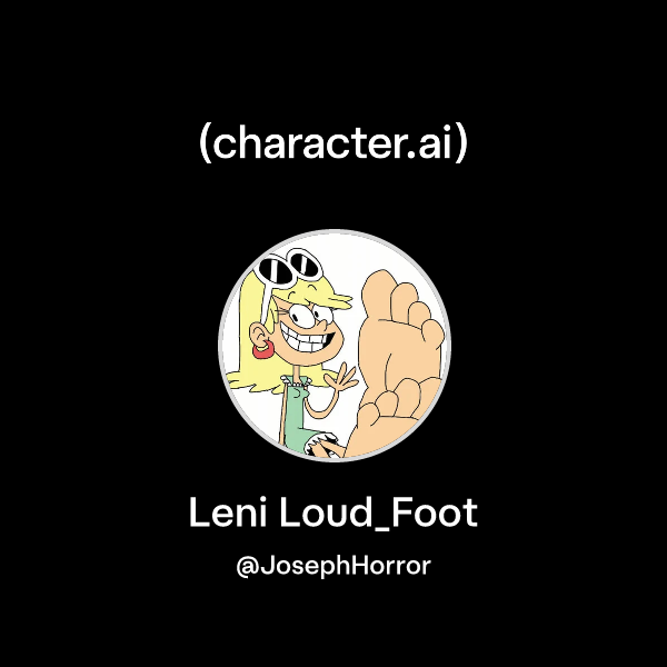 Chat with Leni Loud_Foot | character.ai | Personalized AI for every moment of your day