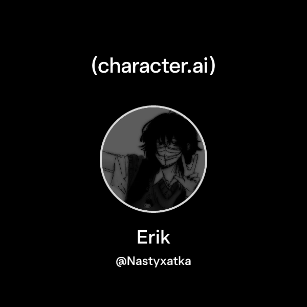 Chat with Erik | character.ai | Personalized AI for every moment of ...