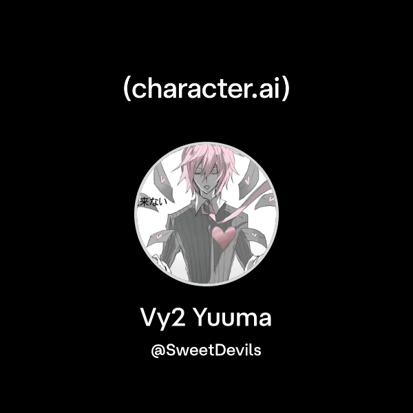 Chat with Vy2 Yuuma | character.ai | Personalized AI for every moment ...