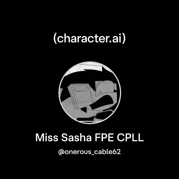 Chat with Miss Sasha FPE CPLL | character.ai | AI Chat, Reimagined–Your ...