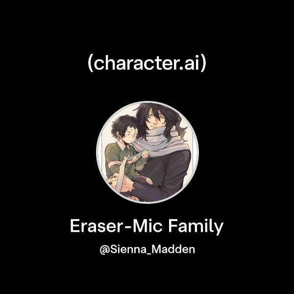 Chat with Eraser-Mic Family | character.ai | AI Chat, Reimagined–Your ...