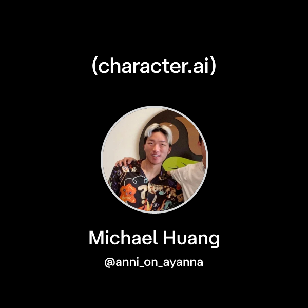 Chat with Michael Huang | character.ai | AI Chat, Reimagined–Your Words ...