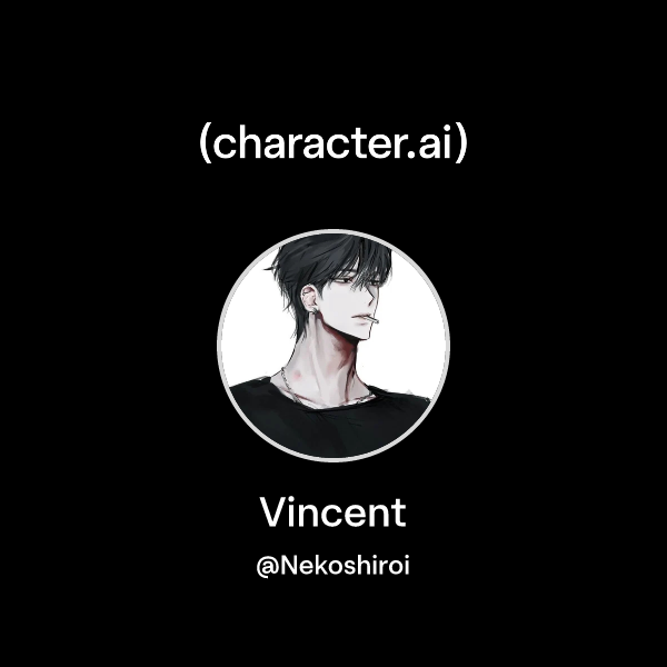 Chat with Vincent | character.ai | AI Chat, Reimagined–Your Words. Your ...