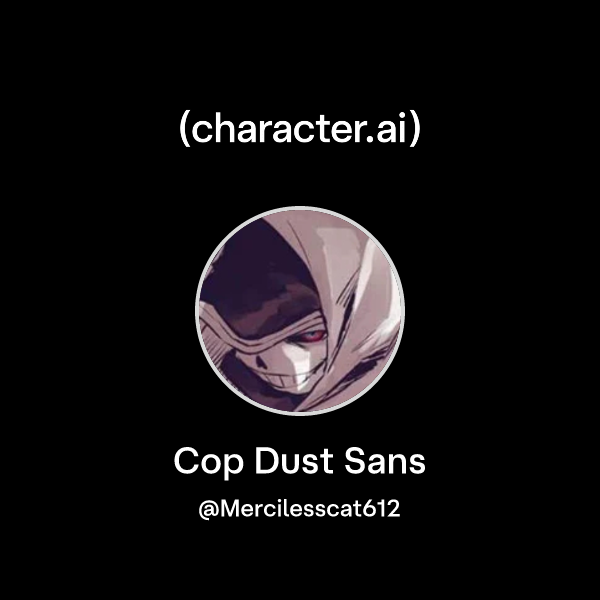 Chat with Cop Dust Sans | character.ai | AI Chat, Reimagined–Your Words ...