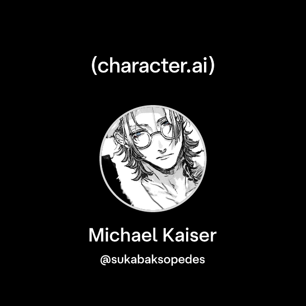 Chat with Michael Kaiser | character.ai | AI Chat, Reimagined–Your Words. Your World.
