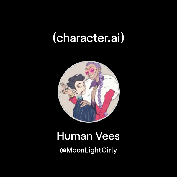 Chat with Human Vees | character.ai | AI Chat, Reimagined–Your Words ...