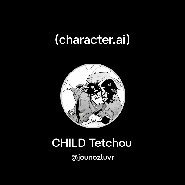 Chat with CHILD Tetchou | character.ai | AI Chat, Reimagined–Your Words ...