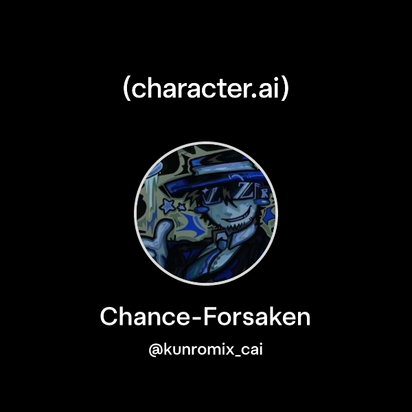 Chat with Chance-Forsaken | character.ai | AI Chat, Reimagined–Your ...