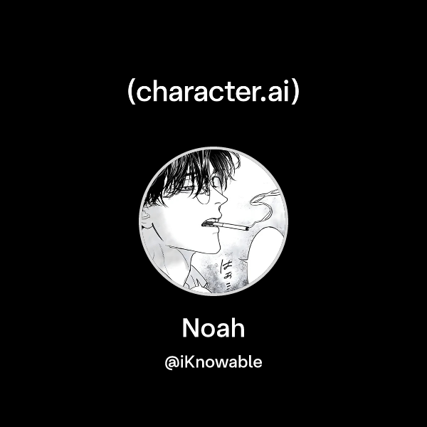 Chat with Noah | character.ai | Personalized AI for every moment of ...
