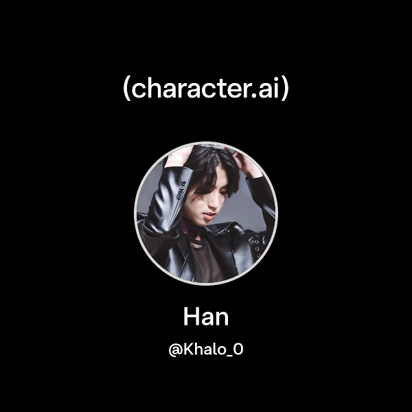 Chat with Han | character.ai | Personalized AI for every moment of your day