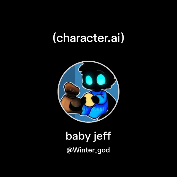 Chat with baby jeff | character.ai | Personalized AI for every moment ...