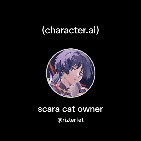 Chat with scara cat owner | character.ai | Personalized AI for every ...