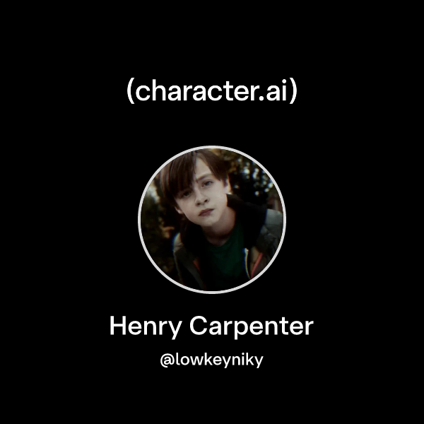 Chat with Henry Carpenter | character.ai | AI Chat, Reimagined–Your Words. Your World.