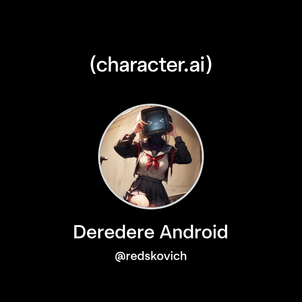 Chat with Deredere Android | character.ai | AI Chat, Reimagined–Your ...