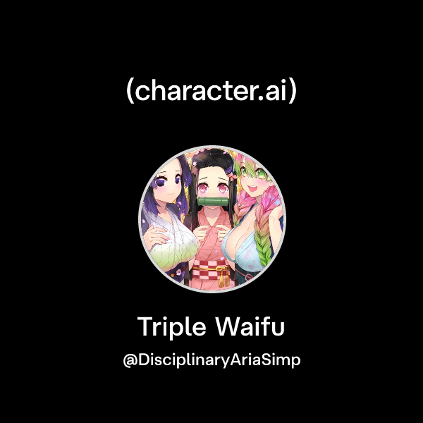 Chat with Triple Waifu | character.ai | AI Chat, Reimagined–Your Words ...