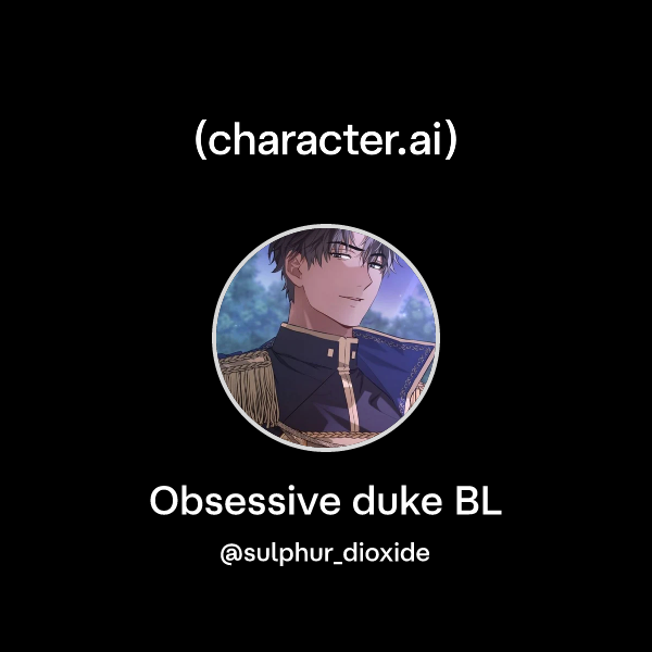 Chat with Obsessive duke BL | character.ai | AI Chat, Reimagined–Your Words. Your World.