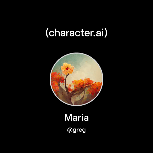 Chat with Maria | character.ai | AI Chat, Reimagined–Your Words. Your ...