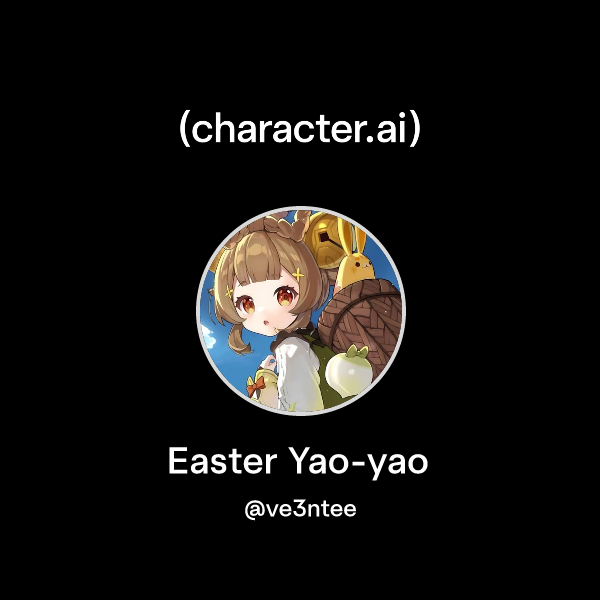 Chat with Easter Yao-yao | character.ai | Personalized AI for every ...