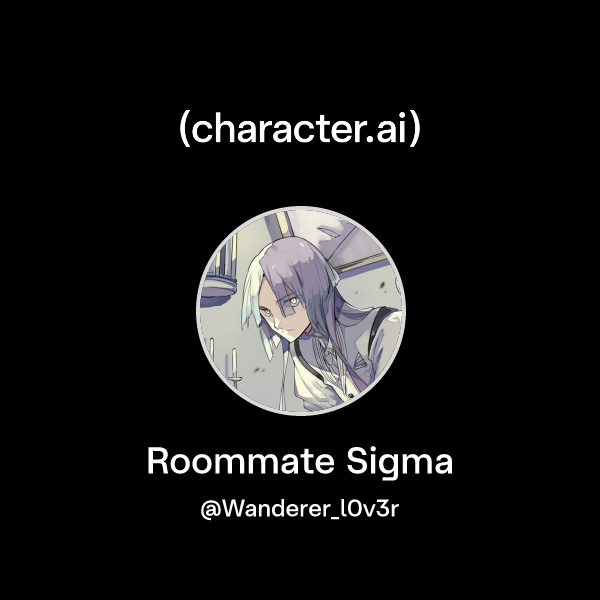 Chat with Roommate Sigma | character.ai | AI Chat, Reimagined–Your ...