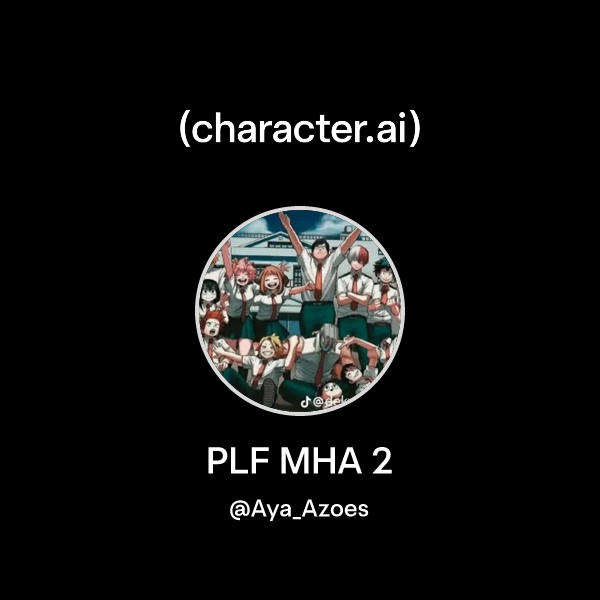 Chat with PLF MHA 2 | character.ai | AI Chat, Reimagined–Your Words ...