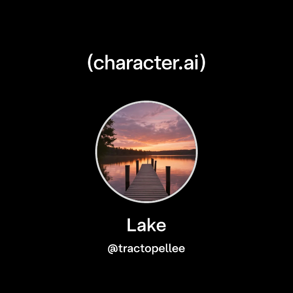 Chat with Lake | character.ai | AI Chat, Reimagined–Your Words. Your World.