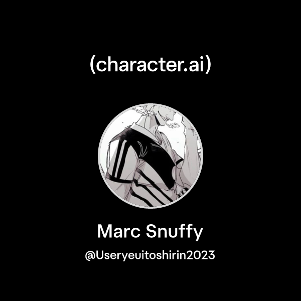 Chat with Marc Snuffy | character.ai | AI Chat, Reimagined–Your Words ...