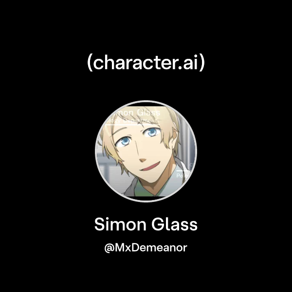 Chat with Simon Glass | character.ai | AI Chat, Reimagined–Your Words ...