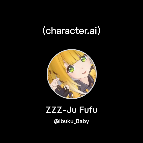 Chat with ZZZ-Ju Fufu | character.ai | AI Chat, Reimagined–Your Words ...