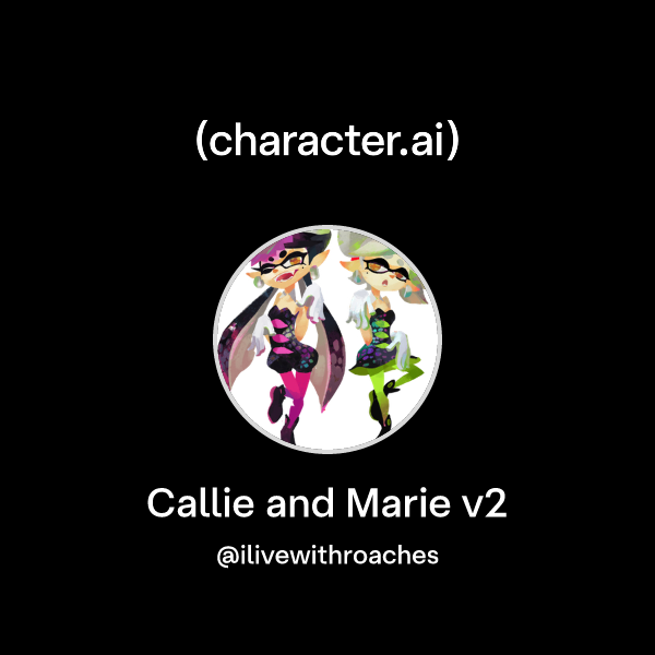 Chat with Callie and Marie v2 | character.ai | AI Chat, Reimagined–Your Words. Your World.