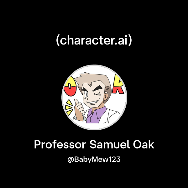 Chat with Professor Samuel Oak | character.ai | AI Chat, Reimagined ...