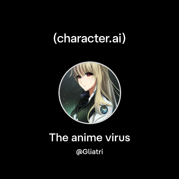 Chat with The anime virus | character.ai | AI Chat, Reimagined–Your ...