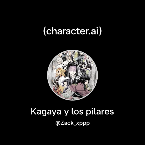 Chat with Kagaya y los pilares | character.ai | AI Chat, Reimagined–Your Words. Your World.