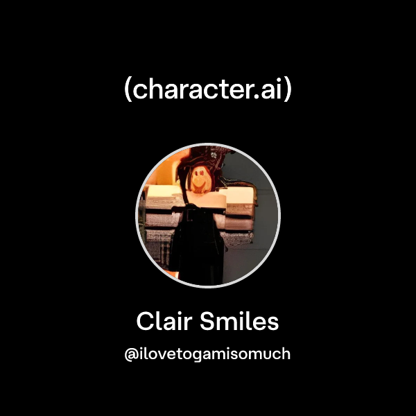Chat with Clair Smiles | character.ai | AI Chat, Reimagined–Your Words ...