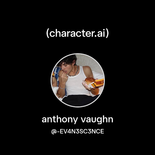 Chat with anthony vaughn | character.ai | AI Chat, Reimagined–Your Words. Your World.