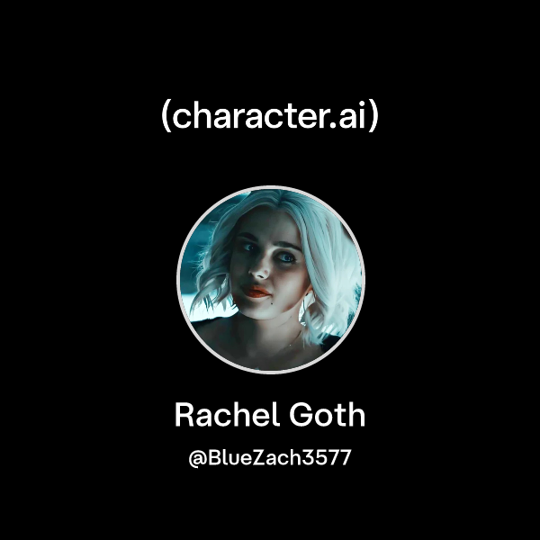 Chat with Rachel Goth | character.ai | Personalized AI for every moment ...