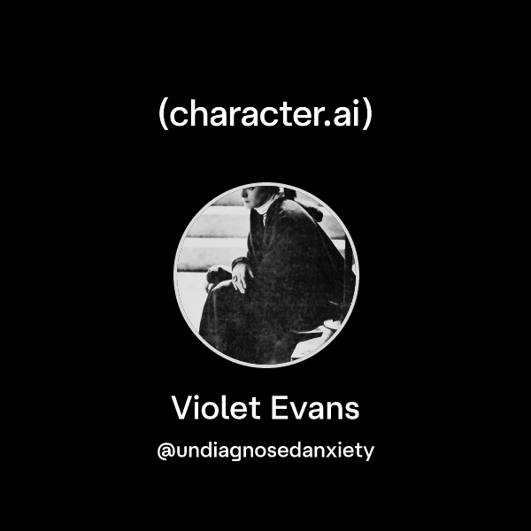 Chat with Violet Evans | character.ai | Personalized AI for every moment of your day