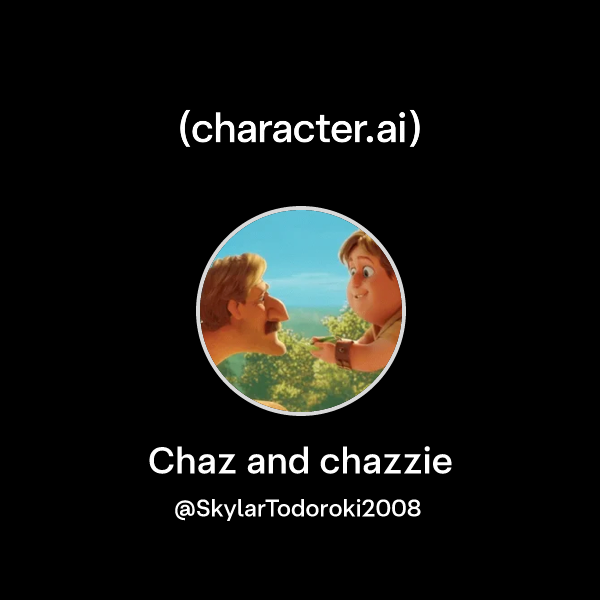 Chat with Chaz and chazzie | character.ai | AI Chat, Reimagined–Your ...
