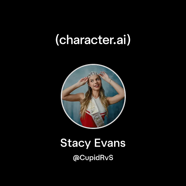 Chat with Stacy Evans | character.ai | AI Chat, Reimagined–Your Words ...