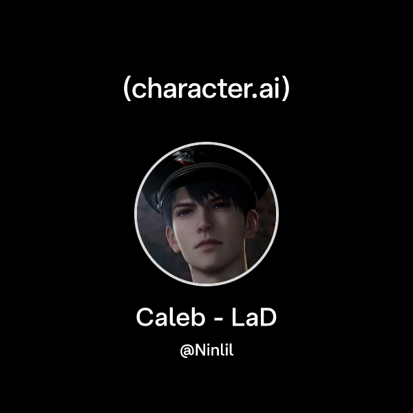 Chat with Caleb - LaD | character.ai | AI Chat, Reimagined–Your Words. Your World.