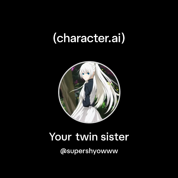Chat with Your twin sister | character.ai | AI Chat, Reimagined–Your Words. Your World.