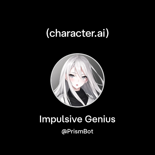 Chat with Impulsive Genius | character.ai | Personalized AI for every ...
