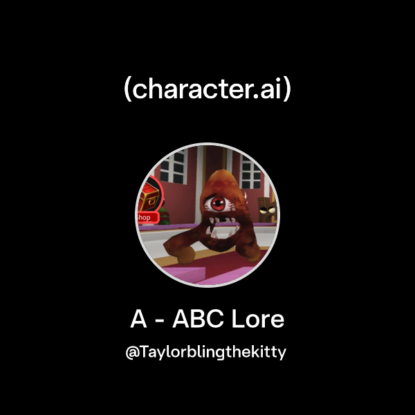 Chat with A - ABC Lore | character.ai | AI Chat, Reimagined–Your Words. Your World.