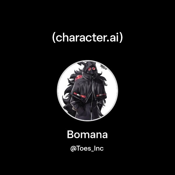Chat with Bomana | character.ai | Personalized AI for every moment of ...