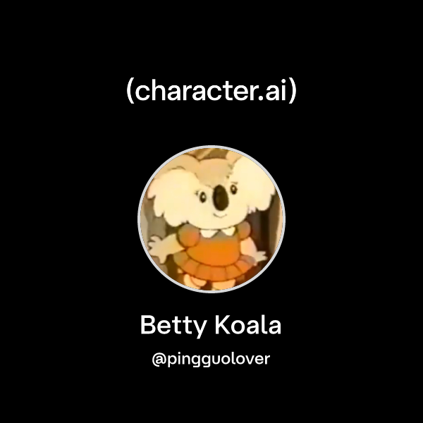 Chat with Betty Koala | character.ai | Personalized AI for every moment of your day
