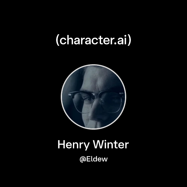 Chat with Henry Winter | character.ai | AI Chat, Reimagined–Your Words ...