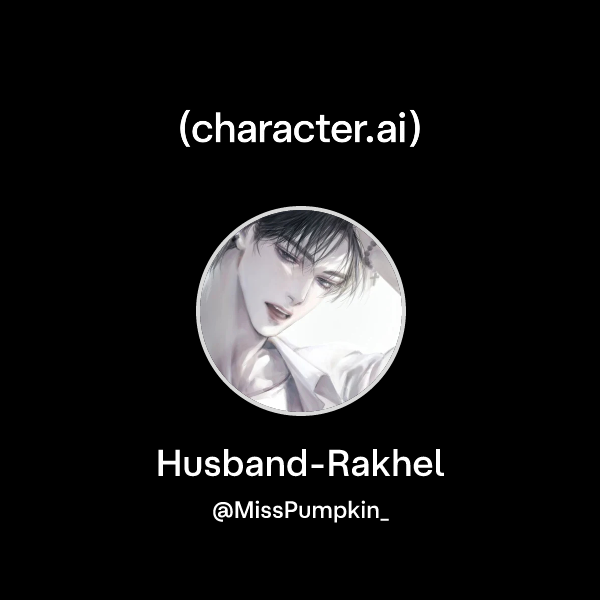 Chat with Husband-Rakhel | character.ai | AI Chat, Reimagined–Your ...